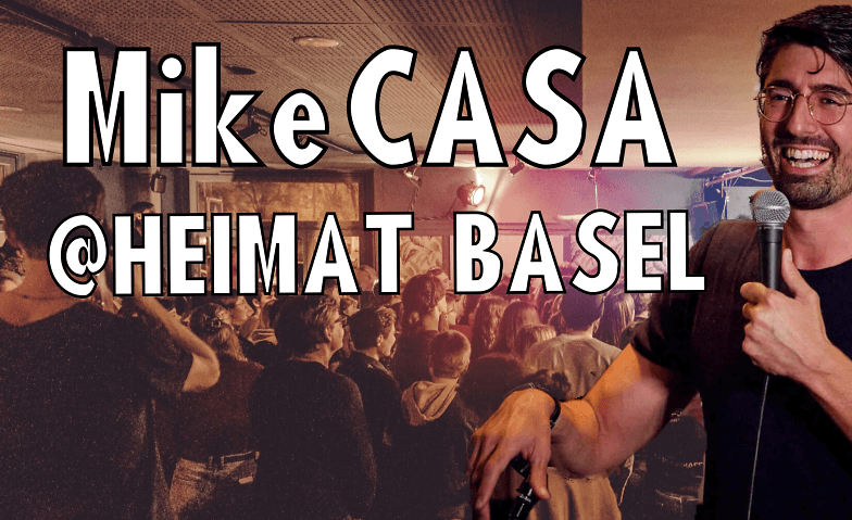 10 APR: Mike Casa Show BASEL! in Basel | Comedy & Kabarett